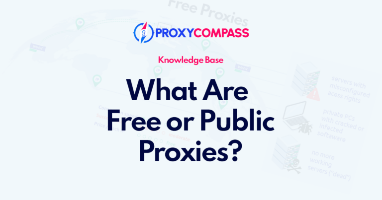 What Are Free or Public Proxies? - ProxyCompass