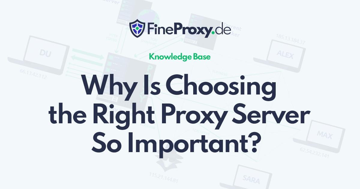 Why Is Choosing the Right Proxy Server So Important? - ProxyCompass