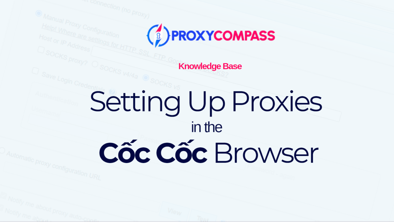 Cách thiết lập proxy trên Cốc Cốc - ProxyCompass