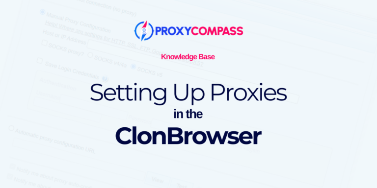Setting Up a Proxy in the ClonBrowser - ProxyCompass