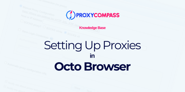 Setting Up Proxies in Octo Browser - ProxyCompass