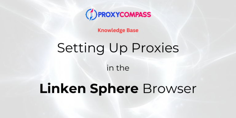 Setting Up Proxies in Linken Sphere - ProxyCompass